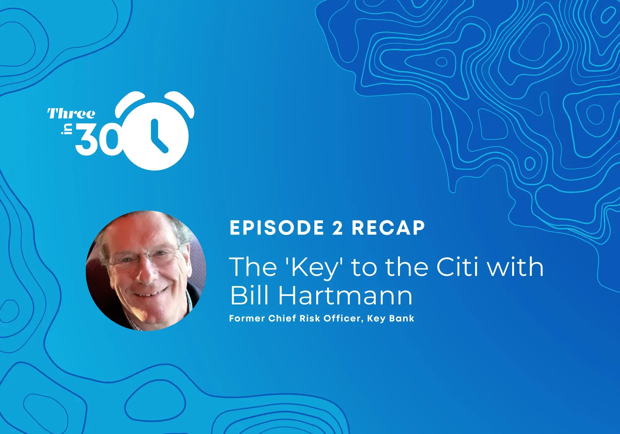 Three in 30 Episode 2 Recap: ‘Key’ to the Citi with Bill Hartmann